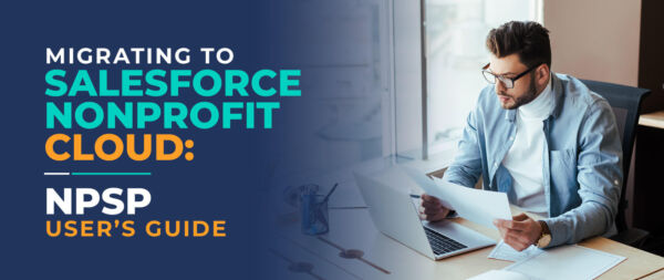Migrating to Salesforce Nonprofit Cloud: NPSP User Guide